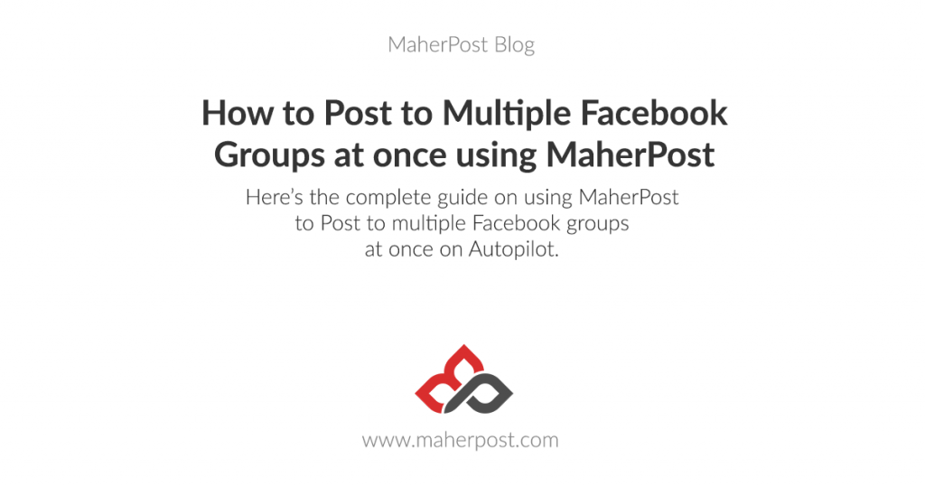 How to Post to Multiple Facebook Groups at Once [Guide] - MaherPost Blog
